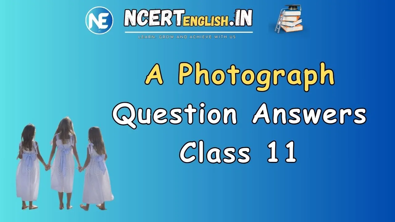 A Photograph Class 11 Question Answers Solution