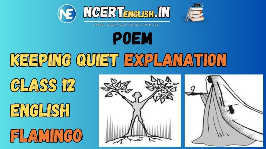 Keeping Quiet Explanation Class 12 English Flamingo keeping-quiet-explanation-class-12-english-flamingo