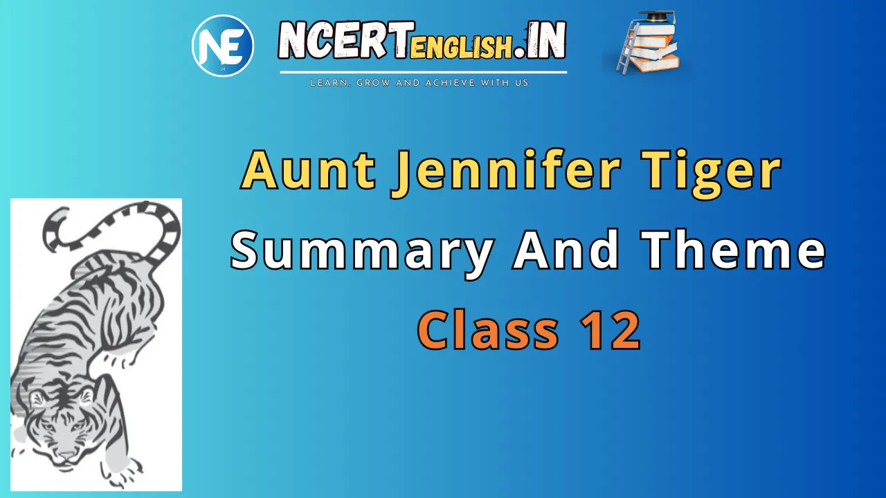 Aunt Jennifer Tiger Summary and Theme Solutions Class 12