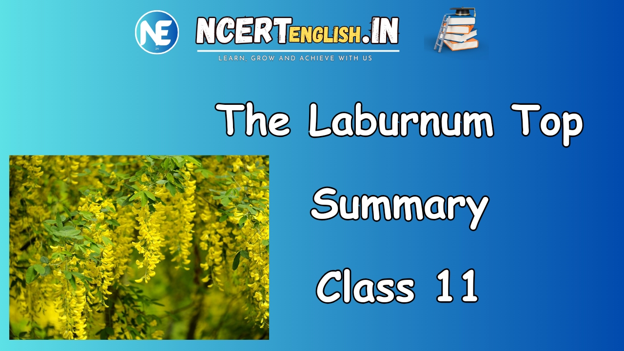 The Laburnum Top Summary Class 11