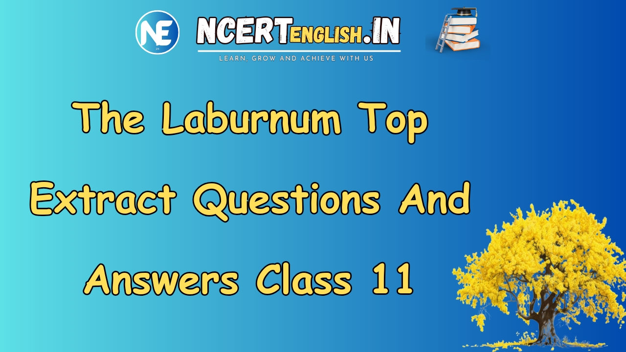 The Laburnum Top Extract Questions And Answers Class 11